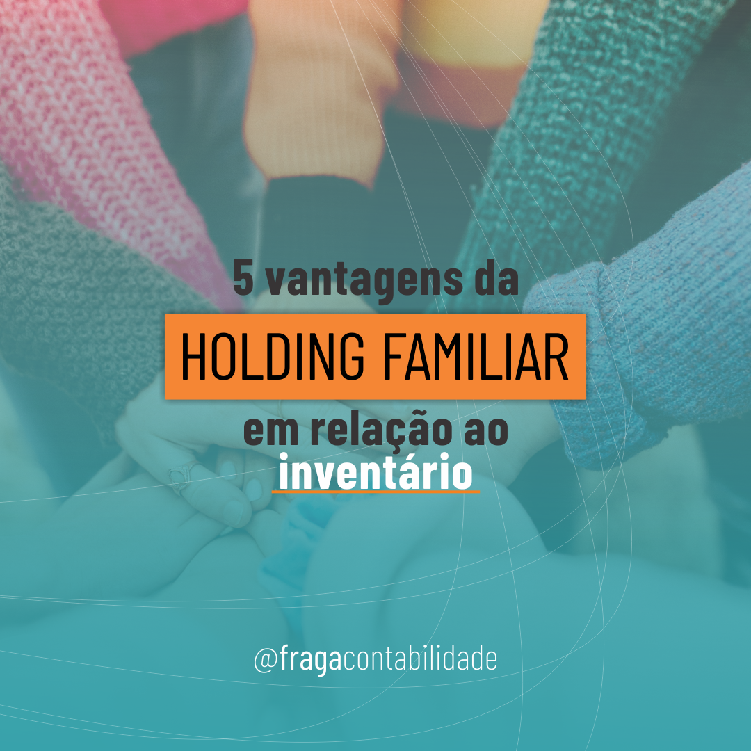 Holding Familiar ES: 5 vantagens em relação ao inventário ...